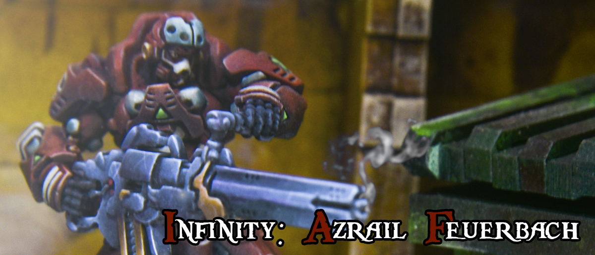 Infinity The game: Azrail Feuerback | Last Sword Miniatures Blog